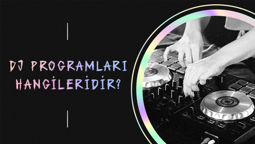 DJ Programları Hangileridir?